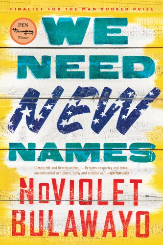 The Monday Book: WE NEED NEW NAMES by NoViolet Bulawayo | Wendy Welch ...